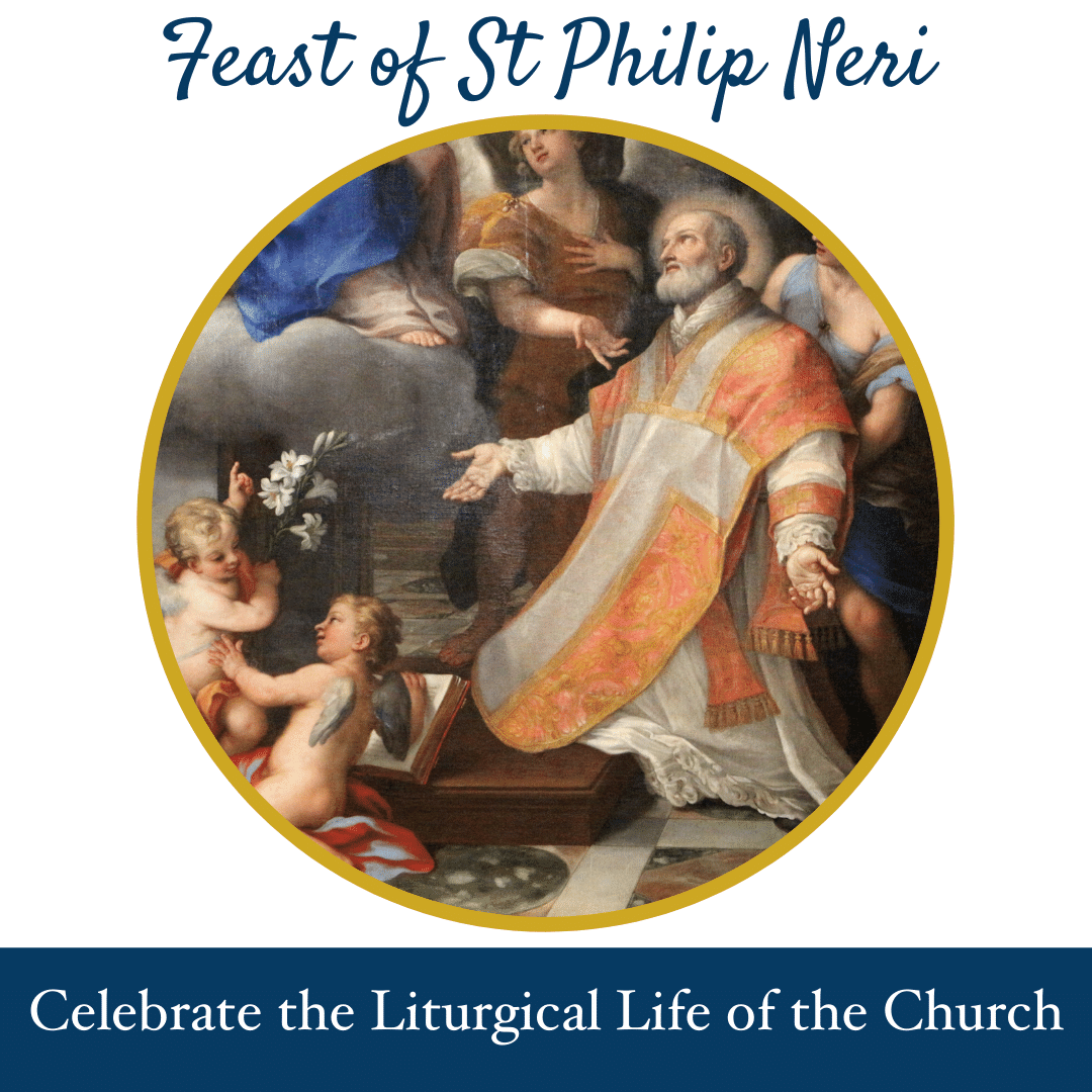 26 May Feast Of Saint Philip Neri Prince Of Peace Catholic Church